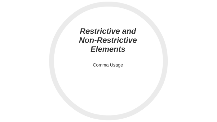 Restrictive and Non-Restrictive Elements by Shiloh Winsor on Prezi