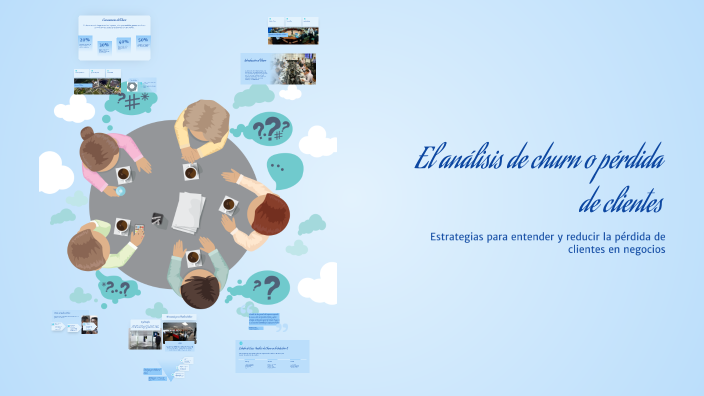 El análisis de churn o pérdida de clientes by Ailin Rodríguez on Prezi