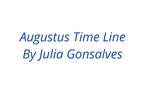 Augustus Timeline by Julia Gonsalves on Prezi