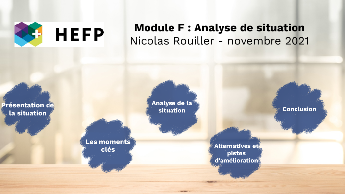 HEFP - Module F - Analyse de situation by Nicolas Rouiller on Prezi