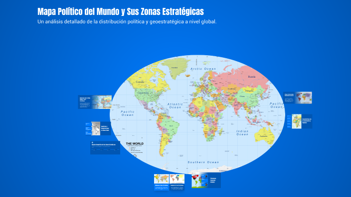 Mapa Político del Mundo y Sus Zonas Estratégicas by ALEX MEJIA on Prezi