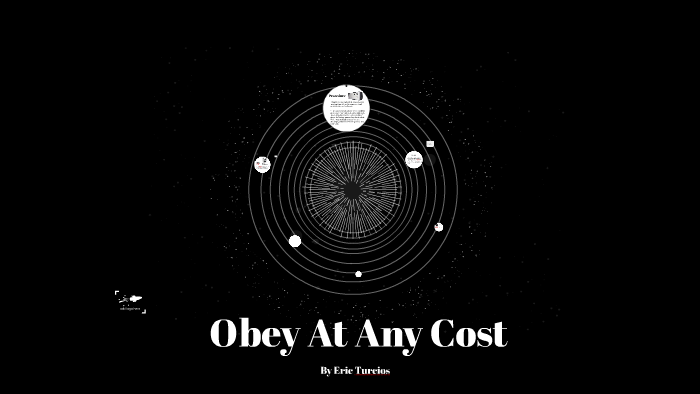 Obey At Any Cost by Eric Turcios on Prezi