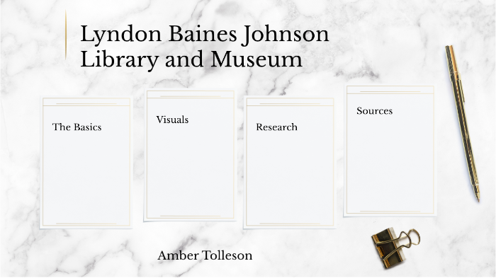 Lyndon Baines Johnson Library and Museum by Amber Tolleson on Prezi