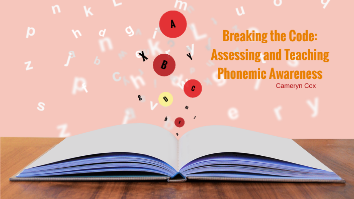 Breaking the Code: Assessing and Teaching Phonemic Awareness by cameryn ...