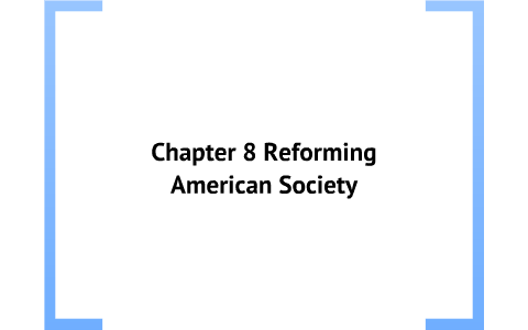 US History - 8.1 - 8.2 - 8.3 - 8.4 - Reforming American Society by John ...