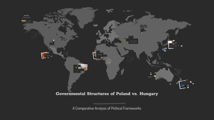 Governmental Structures of Poland vs. Hungary by Spencer Woturski on Prezi