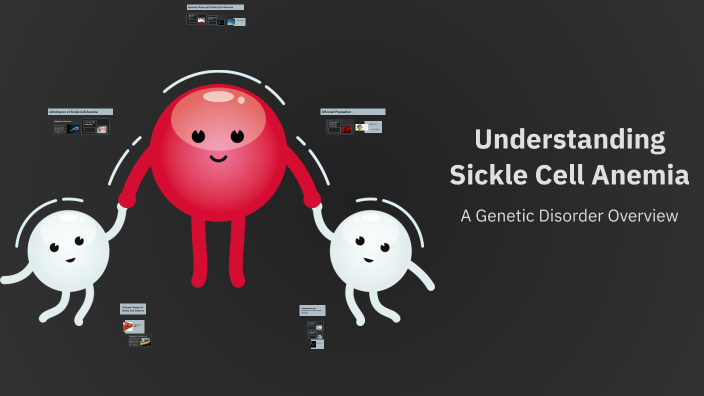 Understanding Sickle Cell Anemia by Nia Samuels on Prezi