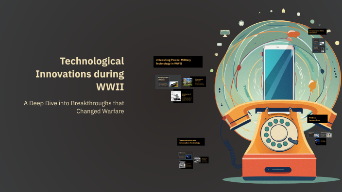 Technological Innovations during WWII by Peter Buckley on Prezi