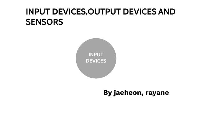 Input And Output Devices by Rayane Maghfour on Prezi