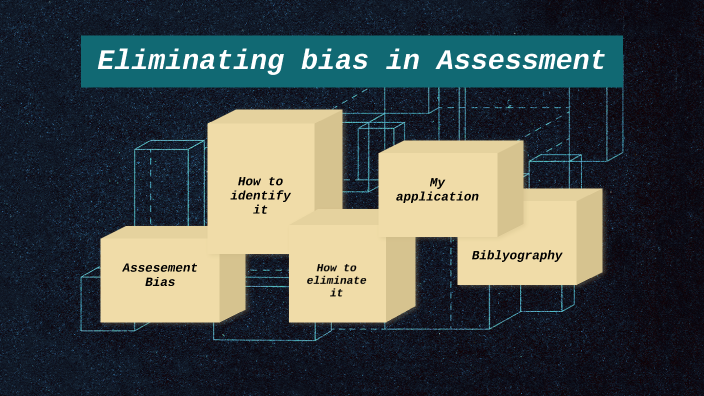 Eliminating bias in Assessment by Natasha Ford on Prezi