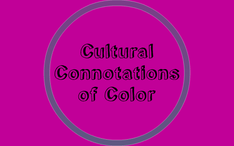 Cultural Connotations of Color by Janice Tattersall on Prezi