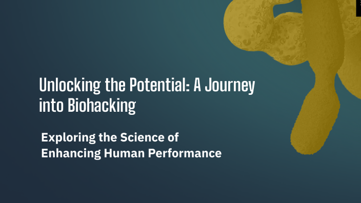 Unlocking the Potential: A Journey into Biohacking by Ice Code on Prezi