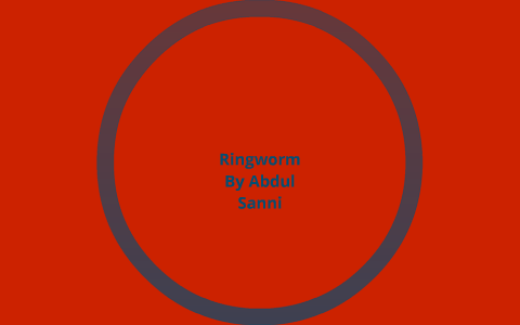 Ringworm by Abdul Sanni on Prezi