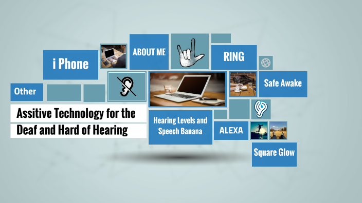 Assistive Technology for the Deaf/Hard of Hearing by Livie Sampson on Prezi