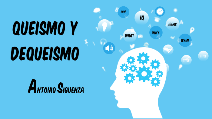 QUEISMO Y DIQUEISMO by Gicela Salazar on Prezi