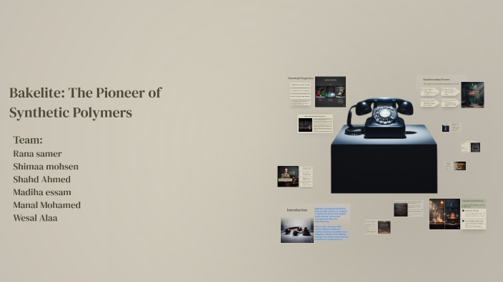 Bakelite: The Pioneer of Synthetic Polymers by Howida Ayman on Prezi