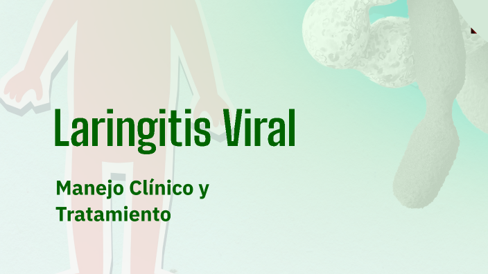 Laringitis Viral: Un Enfoque Clínico by Laura Novillo on Prezi