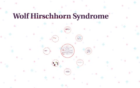 Wolf Hirschhorn Syndrome by Cristian Ruiz on Prezi