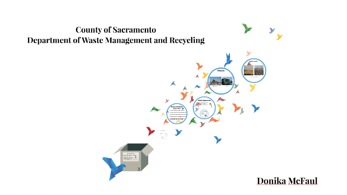 Sacramento County Waste Management and Recycling by Donika McFaul on Prezi