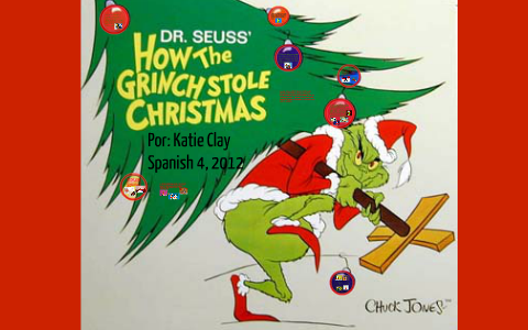 Cómo el Grinch robó la Navidad by Katie Clay on Prezi
