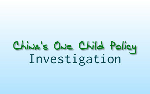 China's One Child Policy : Investigation by James Parrett on Prezi
