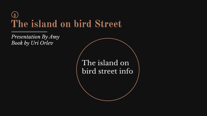 The island on bird street by amy acosta on Prezi