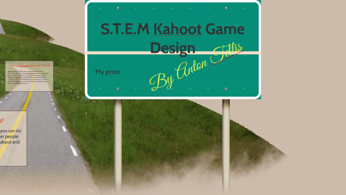 S.T.E.M Kahoot Game Design by Anton Tellis on Prezi