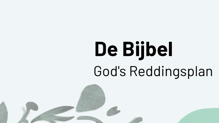 De Bijbel - God's Reddingsplan by Evelien Hulleman on Prezi