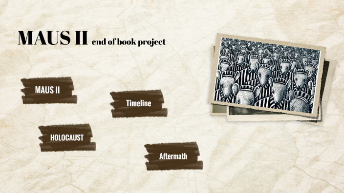 MAUS II END OF BOOK PROJECT by Evnoi Dafnomili on Prezi