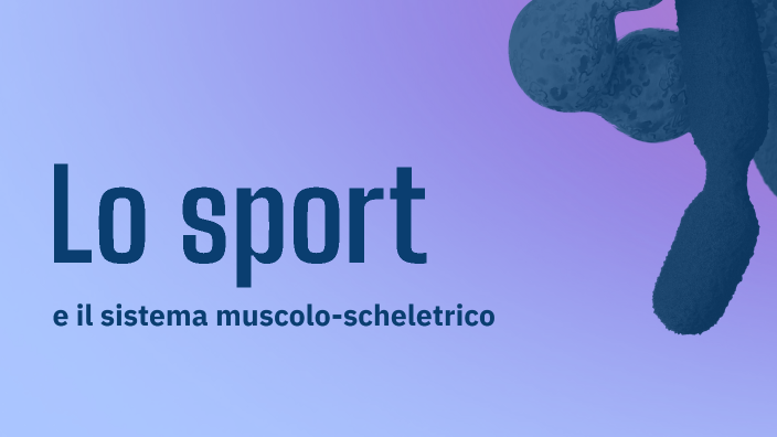 Lo sport e il sistema muscolo-scheletrico by ilaria imparato on Prezi