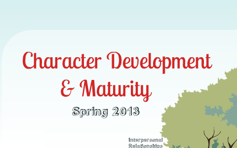 Character Development & Maturity by Autumn Lindberg on Prezi