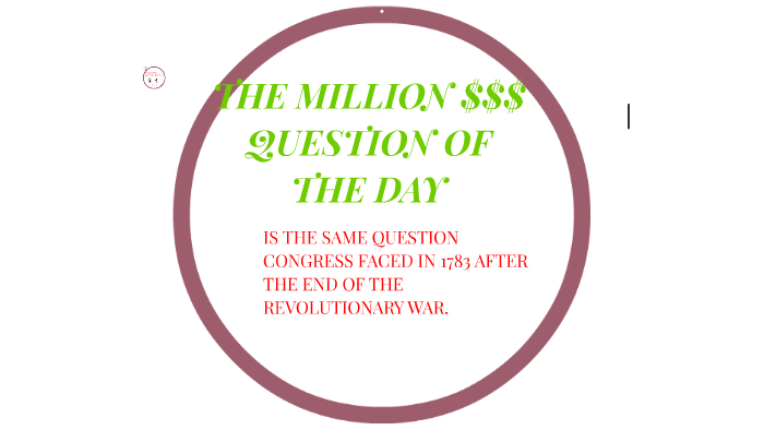 THE MILLION $$$ QUESTION OF THE DAY by elizabeth worsham on Prezi