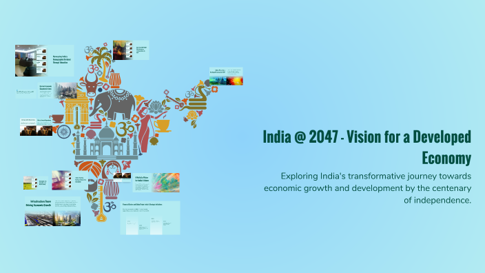 India @ 2047 - Vision for a Developed Economy by RIDDHIMA AGGARWAL on Prezi
