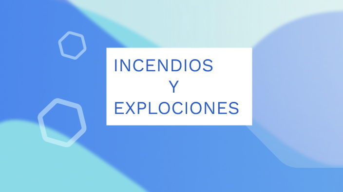 INCENDIO Y EXPLOCIONES by odalis mercado lira on Prezi