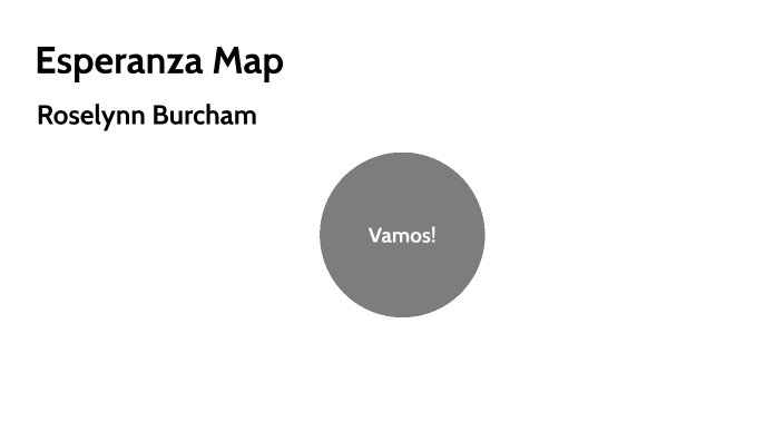 Esperanza Map by Shea Burcham on Prezi