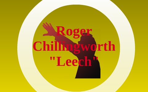Roger Chillingworth- "Leech" by Bria Ramsey on Prezi