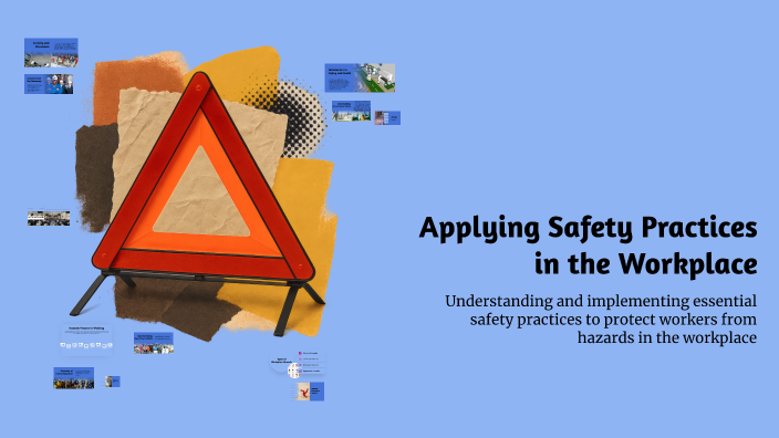 Applying Safety Practices in the Workplace by Barry Bonzo on Prezi