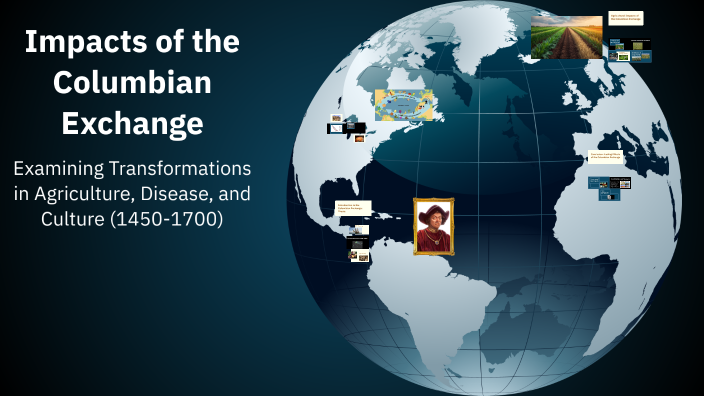 Impacts of the Columbian Exchange by Hannah Carlson on Prezi