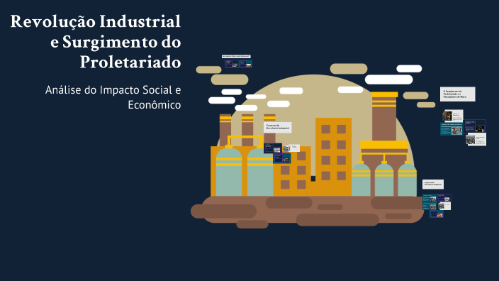 Revolução Industrial e Surgimento do Proletariado by Maria Vitória on Prezi