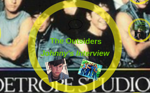The Outsiders Johnny's Interview by Trevor Whittington on Prezi