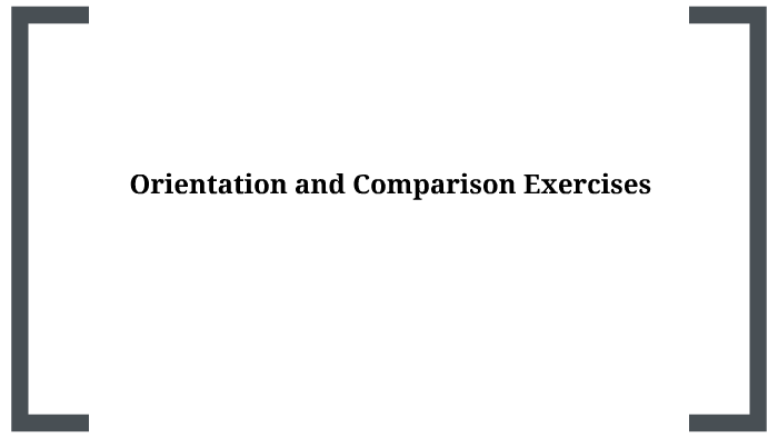 Orientation and Comparison Exercises by Julie Fulton on Prezi