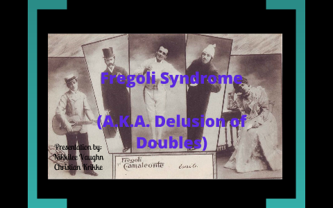 Fregoli Syndrome (Fregoli Delusion) by Nikkilee Vaughn on Prezi