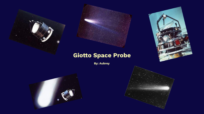 Giotto Space Probe (Halley's Comet) by Aubrey McMane on Prezi
