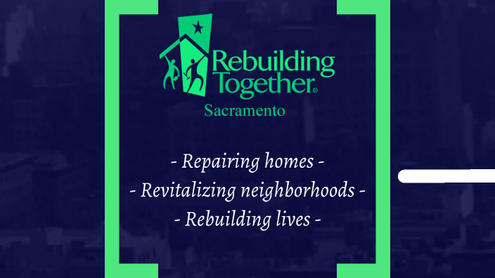 Rebuilding Together Sacramento by Tony Carlson on Prezi