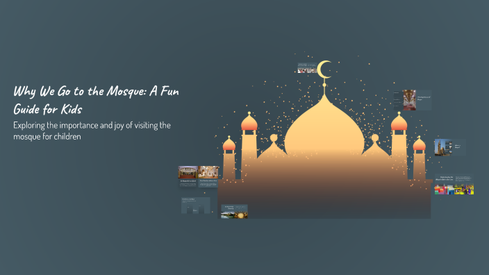 Why We Go to the Mosque: A Fun Guide for Kids by samra avdic on Prezi