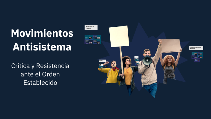 Movimientos Antisistema by Hernández Espinosa Hanny Idali on Prezi