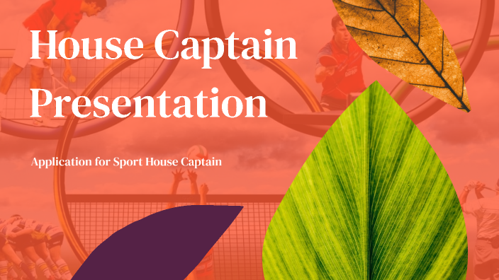 House Captain Presentation by sondos khamis on Prezi