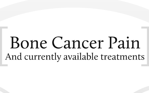 Treatment of Bone Cancer Pain by Laura Beynon on Prezi