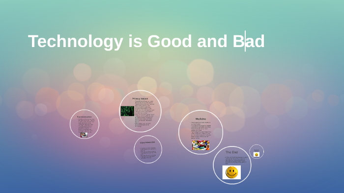 Technology is good and bad by Kayla Lance on Prezi