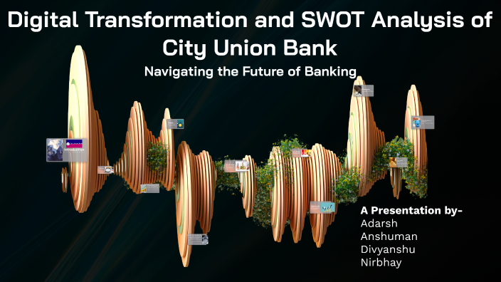 Digital Transformation and SWOT Analysis of City Union Bank by Manasi ...